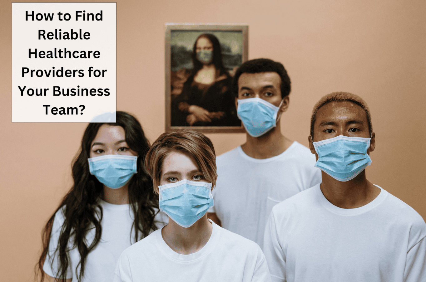 How to Find Reliable Healthcare Providers for Your Business Team?